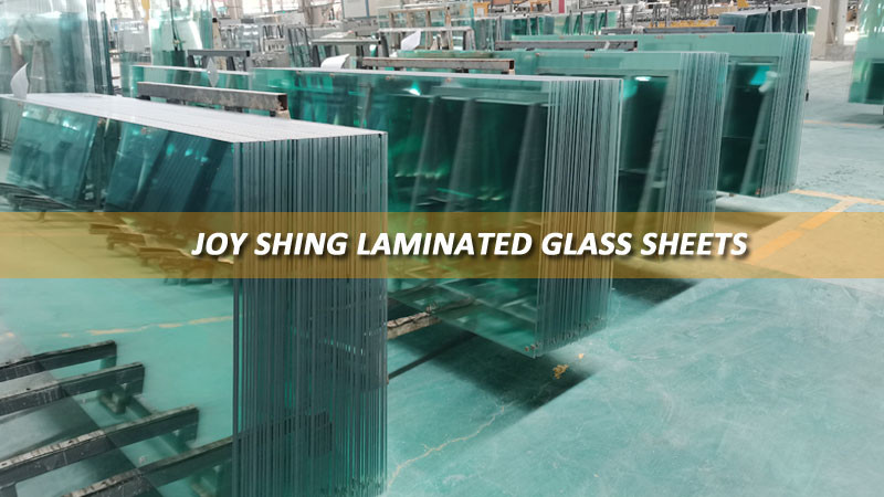 Joy Shing Glass: High Quality Laminated Glass Sheets Supplier